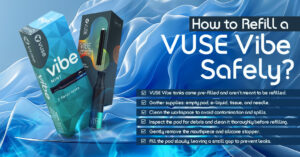 How to Properly Refill Your VUSE Vibe Without Spills or Leaks?