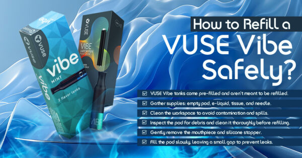 How to Properly Refill Your VUSE Vibe Without Spills or Leaks?