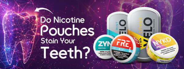Do Nicotine Pouches Stain Your Teeth - All You Need to Know